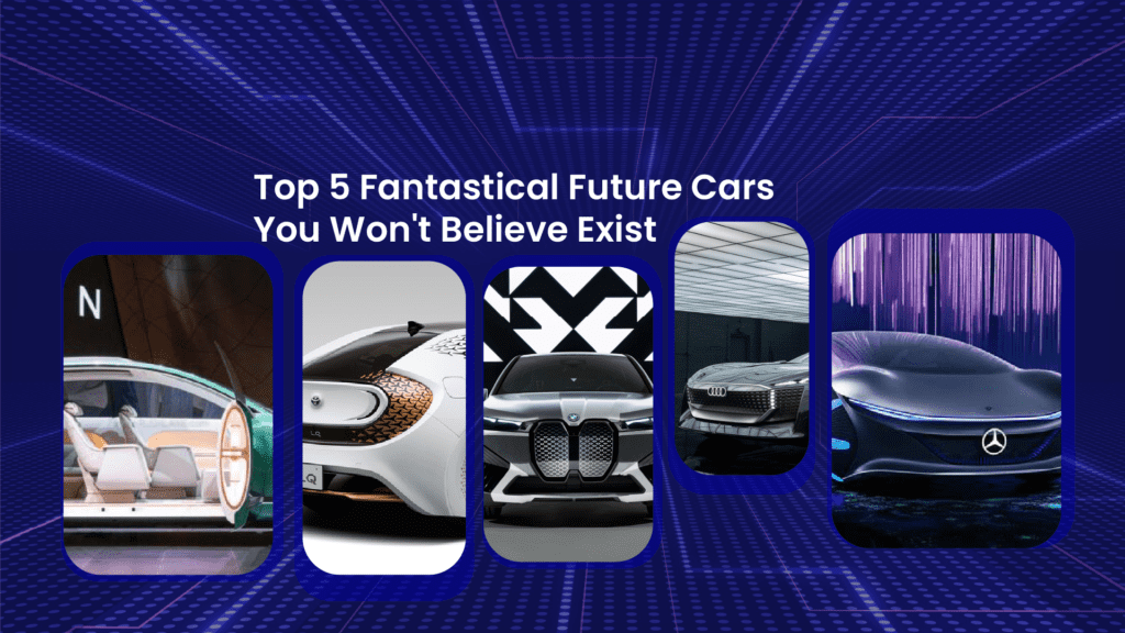 Buckle Up for These 5 Fantastical Future Cars